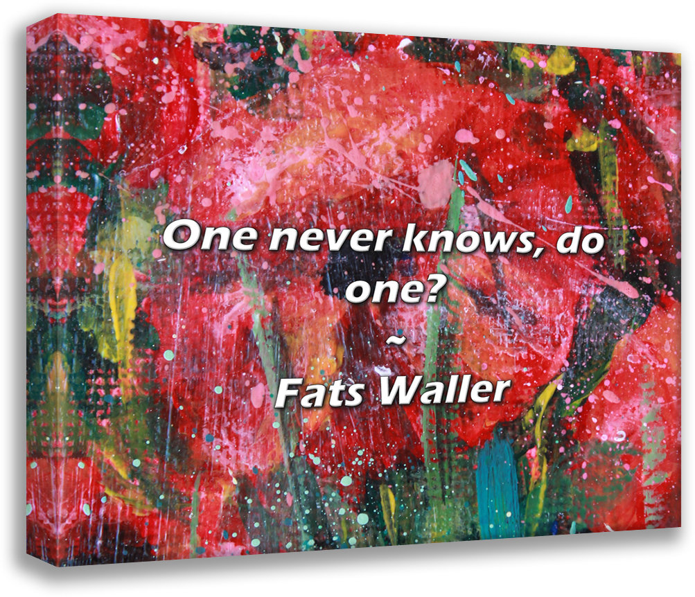 Dakota Fields Artsy Quote "One never knows, do one?" By Fats Waller Gallery Wrapped Canvas | Wayfair